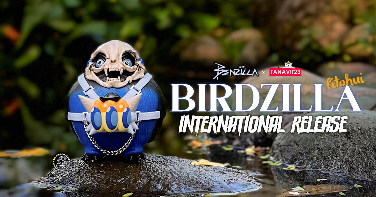 Benzilla x Tanavit23 Presents Pitohui Toy Birdzilla Edition ...